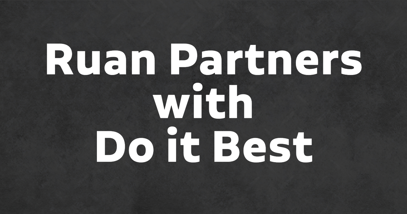 Ruan and Do it Best Partner to Strengthen Supply Chain Efficiency